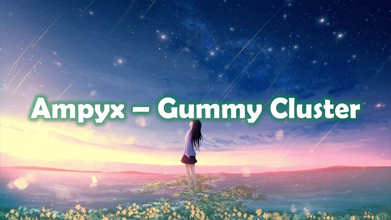 Ampyx - Gummy Cluster ♪ - YouTube