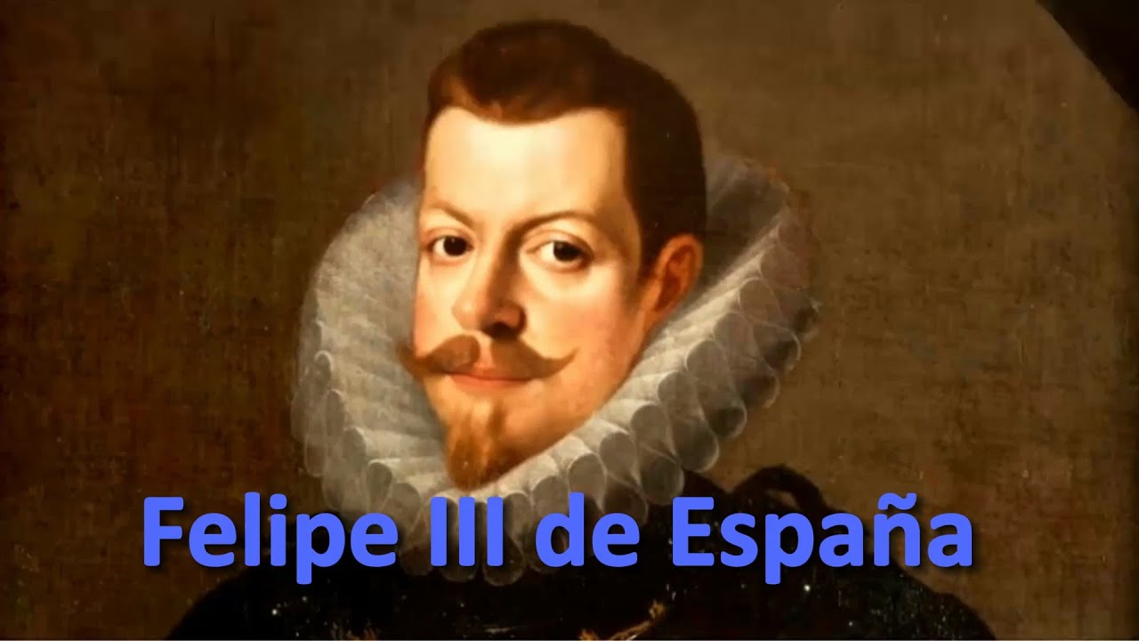 FELIPE III DE ESPAÑA - YouTube