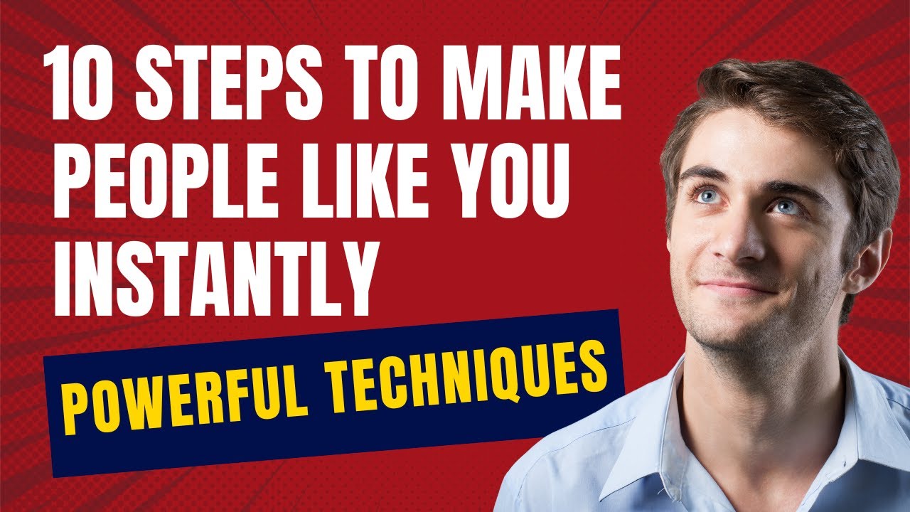 10 Steps to Make People Like You Instantly | Powerful Techniques - YouTube