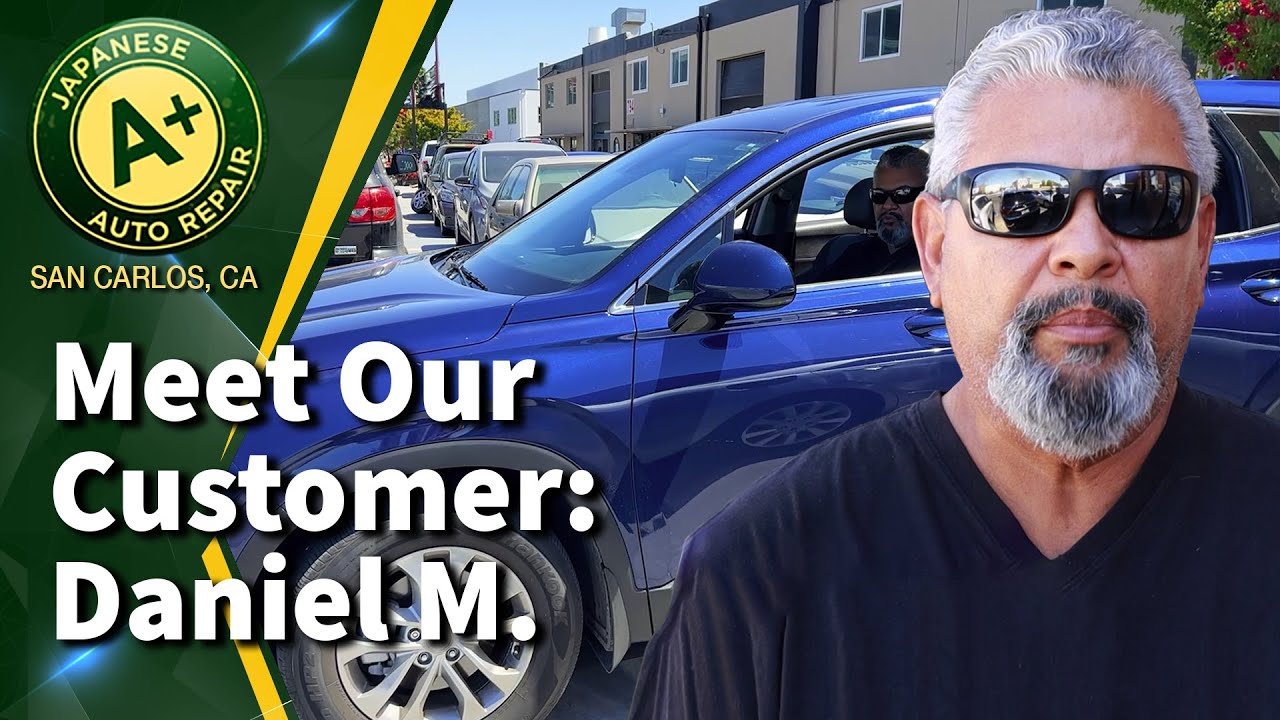 Meet The Customer: Daniel M. | A+ Japanese Auto Repair | San Carlos ...