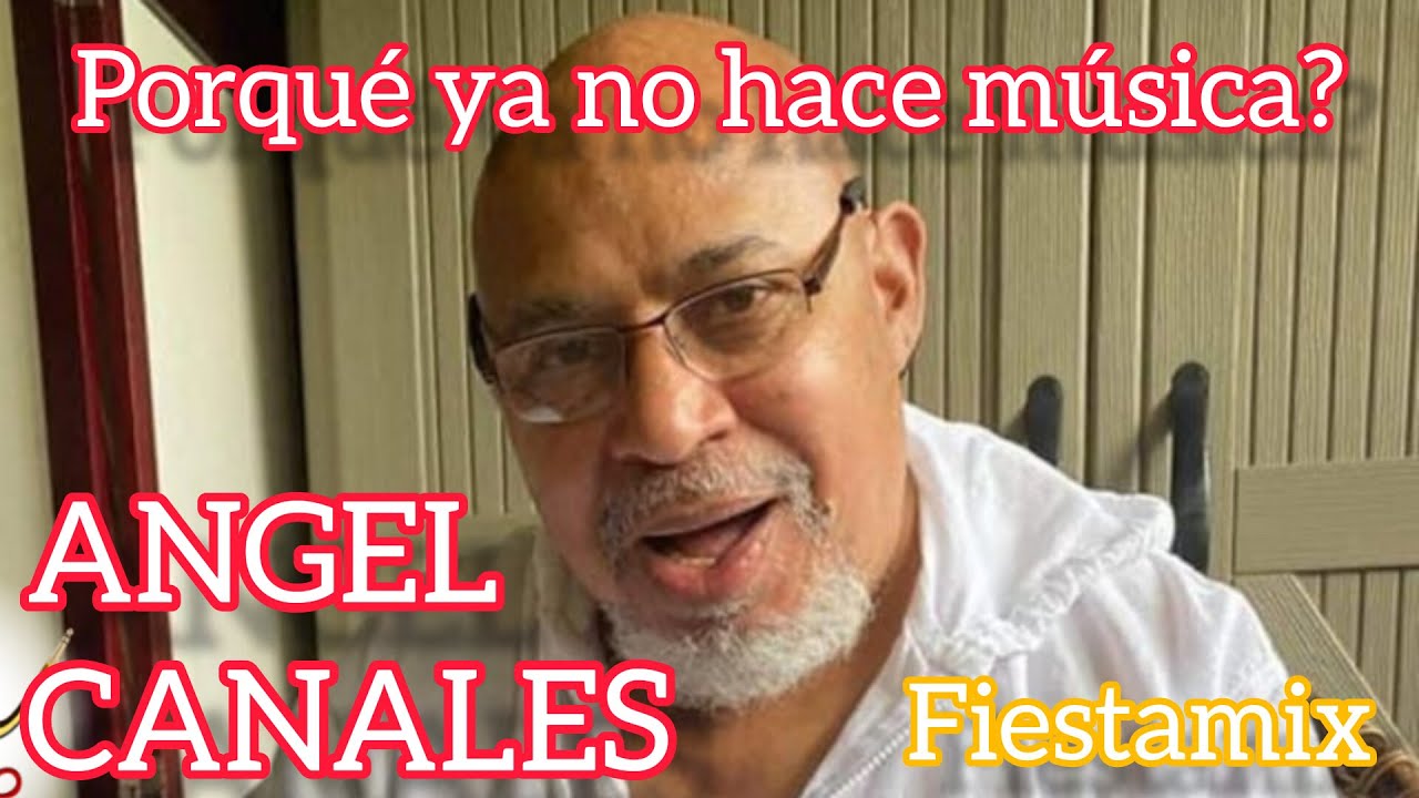 ANGEL CANALES DESAPARECIÓ DE LA SALSA, "entérate del porqué". - YouTube