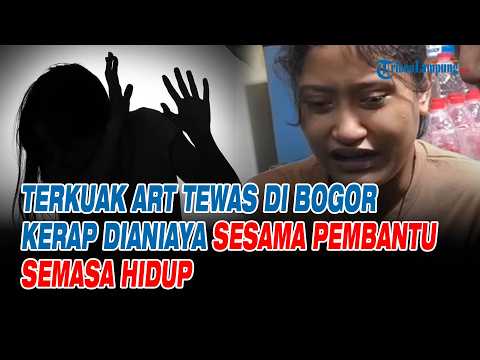Terkuak ART Tewas di Bogor Kerap Dianiaya Sesama Pembantu Semasa Hidup