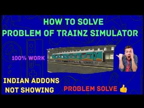HOW TO SOLVE PROBLEM IN TRAINZ SIMULATOR || INDIAN ADDONS NOT SHOWING ...