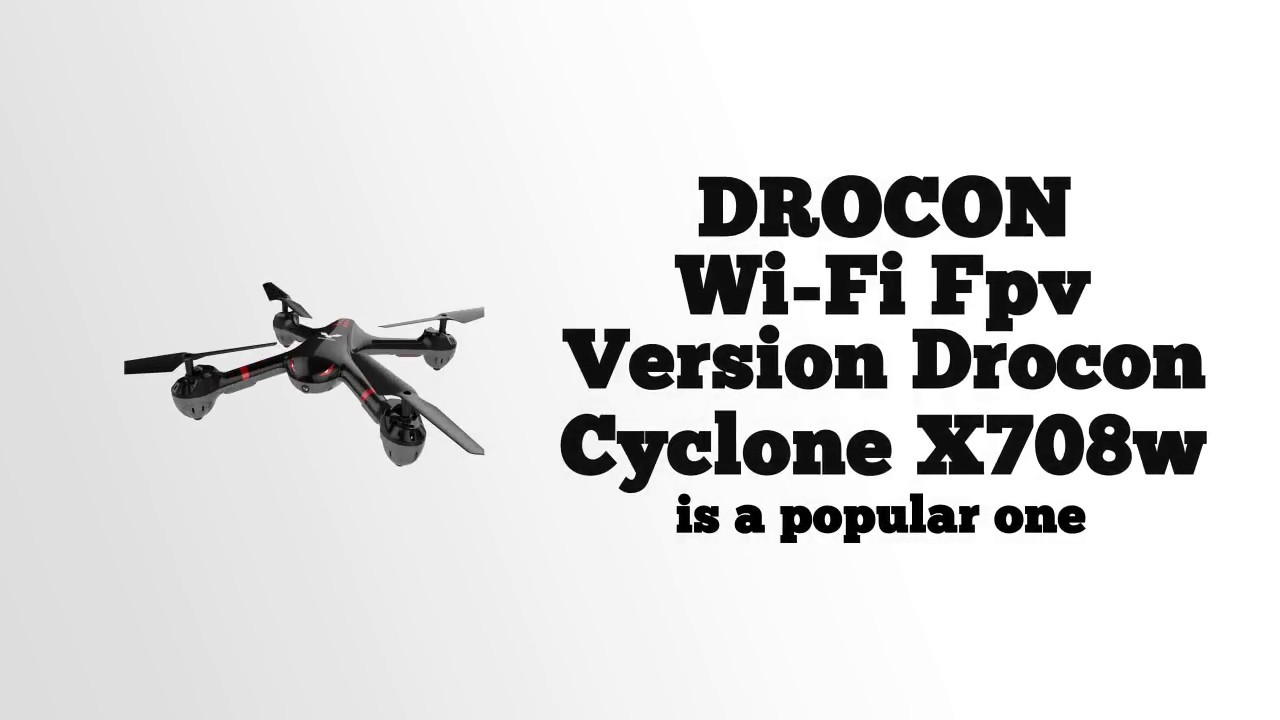 DROCON Wi-Fi Fpv Version Drocon Cyclone X708w / First Drone Review ...