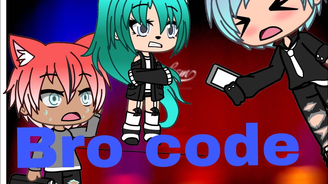 Bro code//GLMM//meme - YouTube
