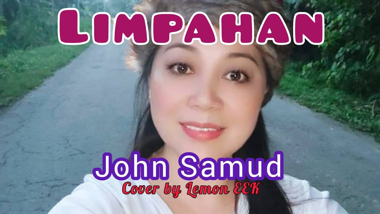 LIMPAHAN / John Samud. Cover by Lemon EEK - YouTube