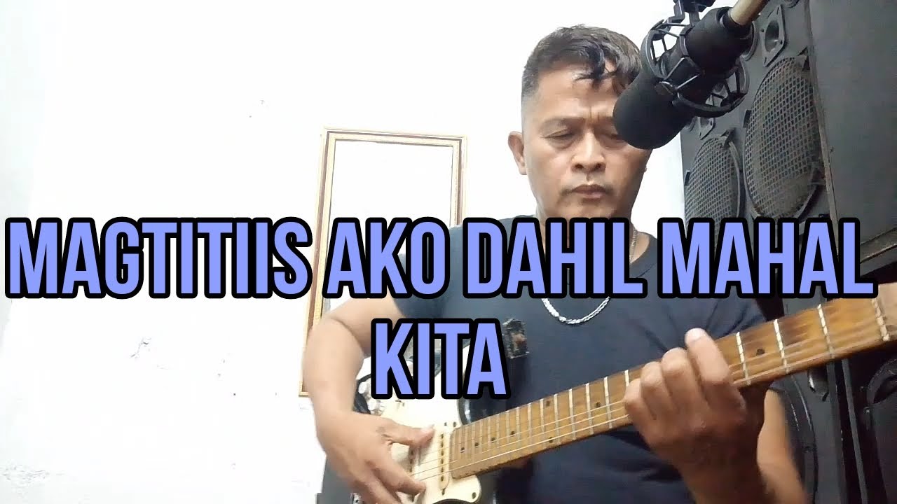 Magtitiis ako dahil mahal kita Guitar w/ Vocal cover by Rommel Rustia ...