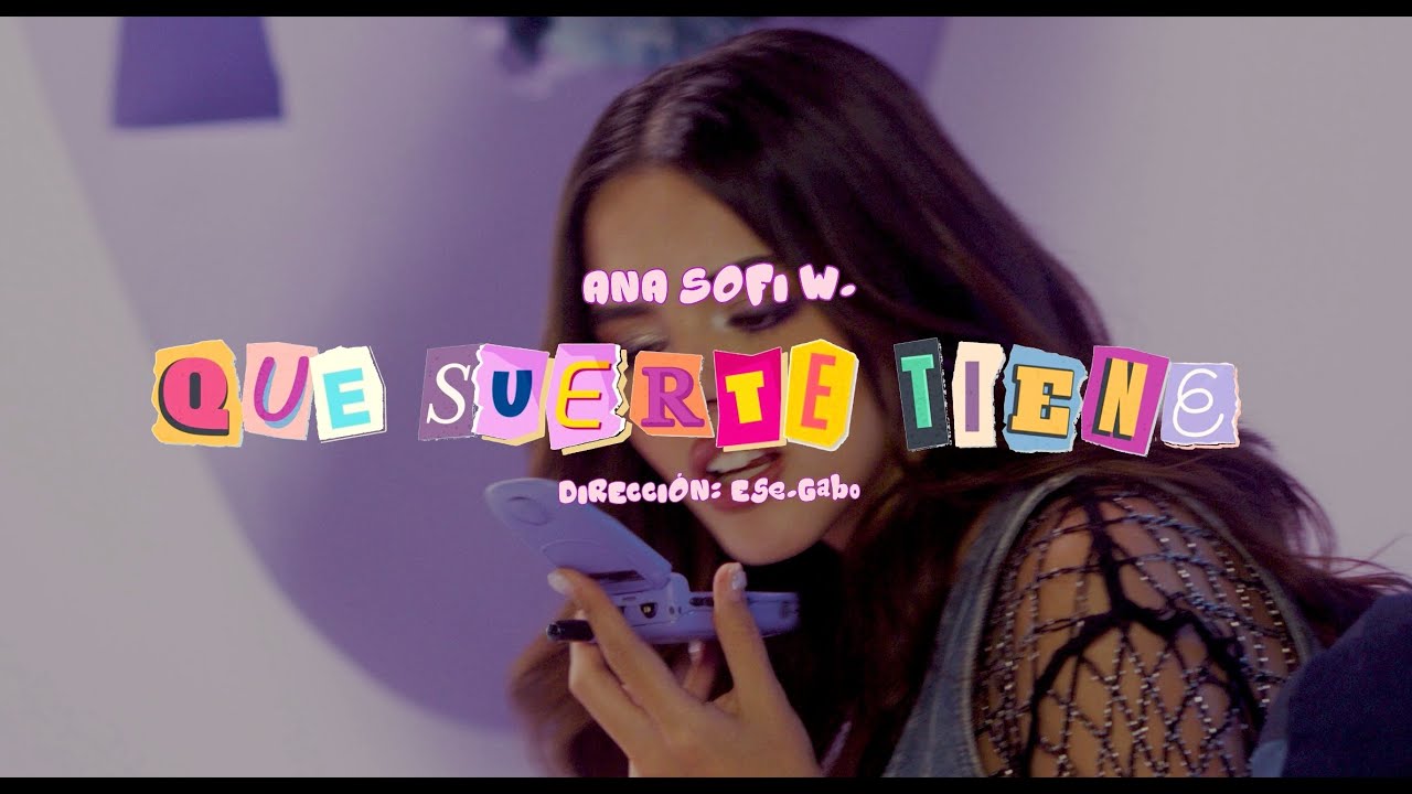 Ana Sofi W - que suerte tiene (Video Oficial) - YouTube