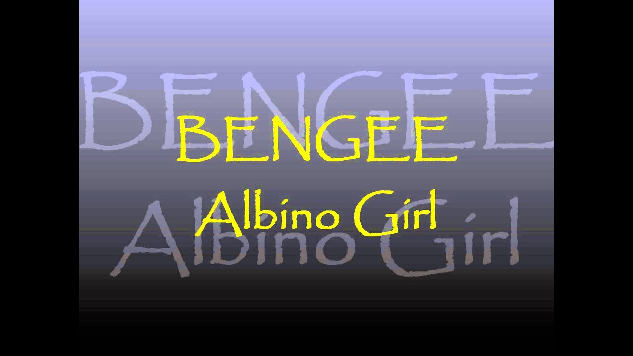 BENGEE - Albino Girl - YouTube