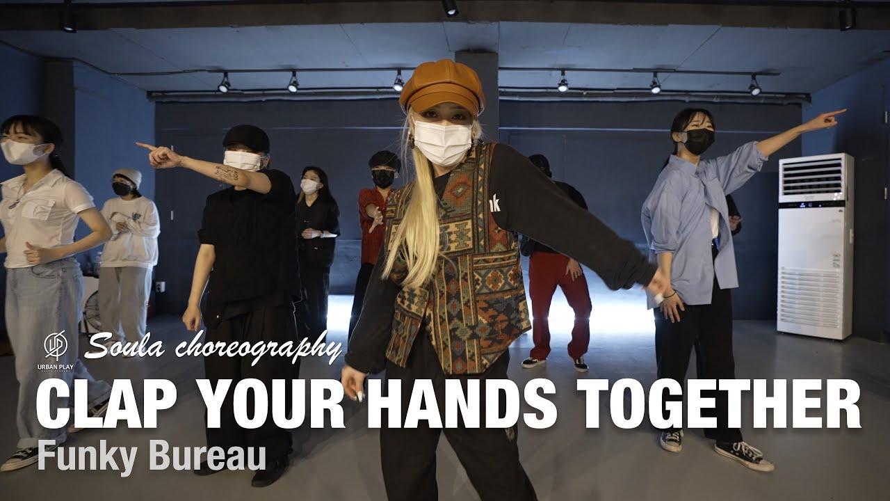 CLAP YOUR HANDS TOGETHER - Funky Bureau / Soula Choreography / Urban ...