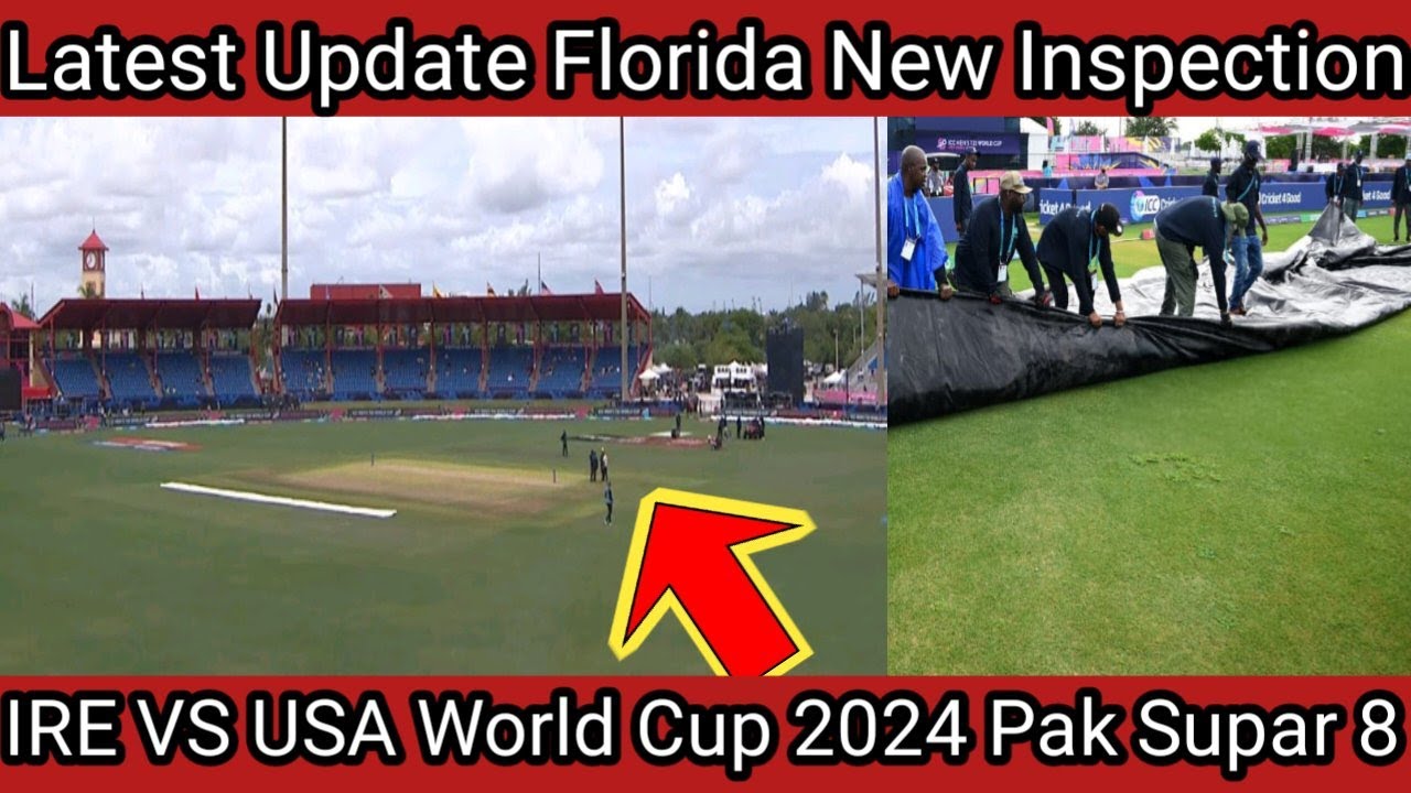Latest Update Florida New Inspection ? | IRE Vs USA Pak Team Supar 8 ...