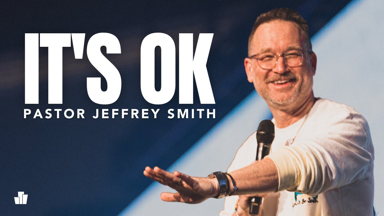 IT'S OK | Pastor Jeffrey Smith - YouTube