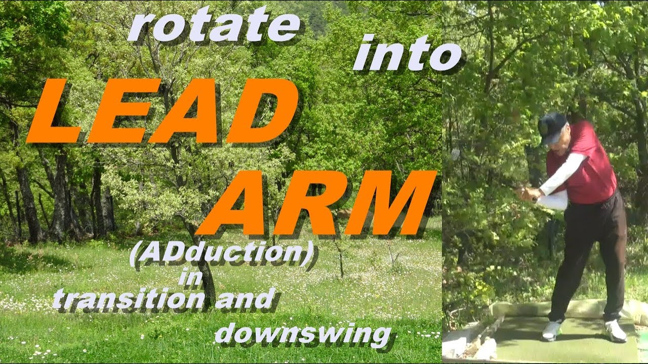 ROTATE into LEAD ARM ( ADduction) in TRANSITION and DOWNSWING # ...