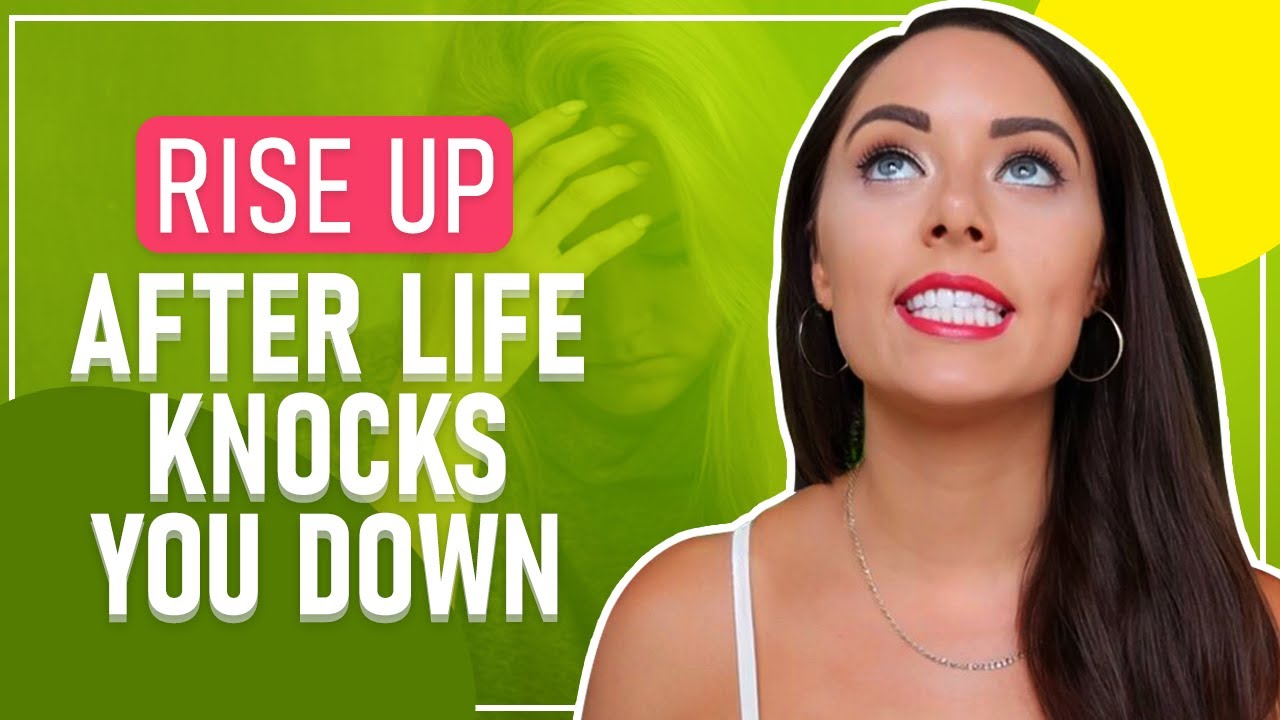 How to Rise Up After Life Knocks You Down - YouTube