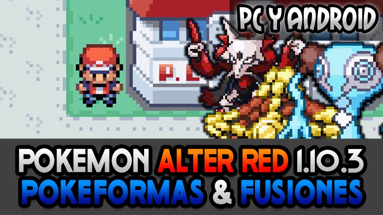 Pokemon AlterRed V1.10.3 INCREÍBLES POKE-FORMAS Y FUSIONES!! HackRom De ...