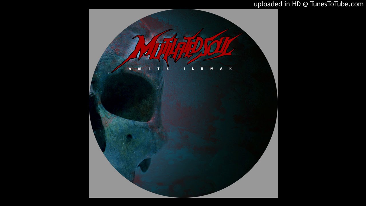 MUTILATED SOUL (2.beldurra) - YouTube