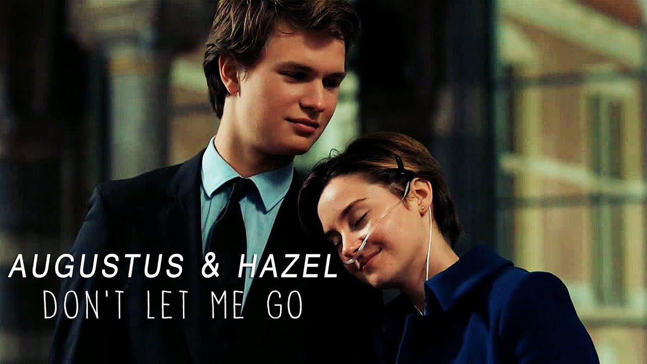 Don't Let Me Go | Hazel & Gus {TFIOS} - YouTube