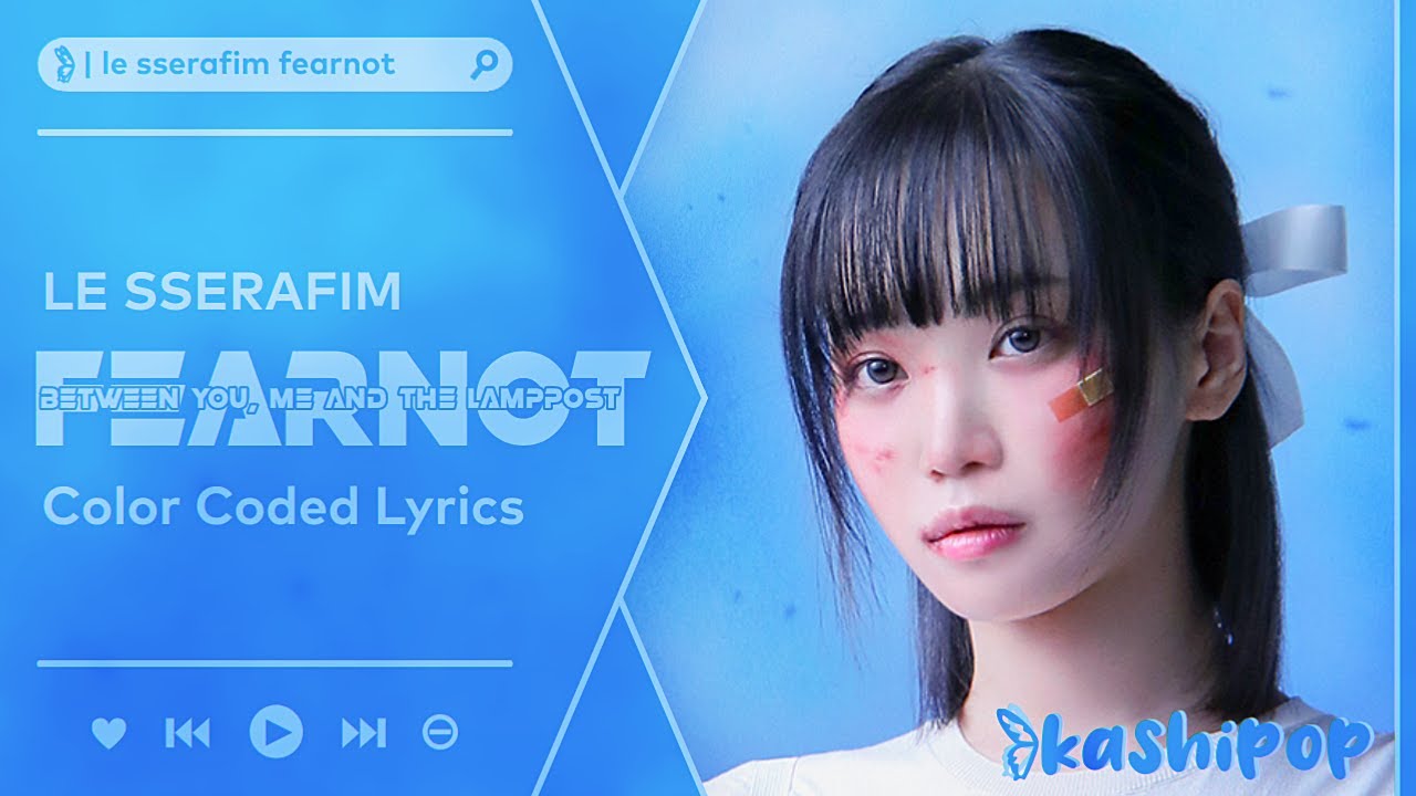 LE SSERAFIM - FEARNOT (Between you, me and the lamppost) (Color Coded ...
