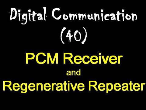 Digital Communication 40: PCM Receiver and effect of a Regenerative ...