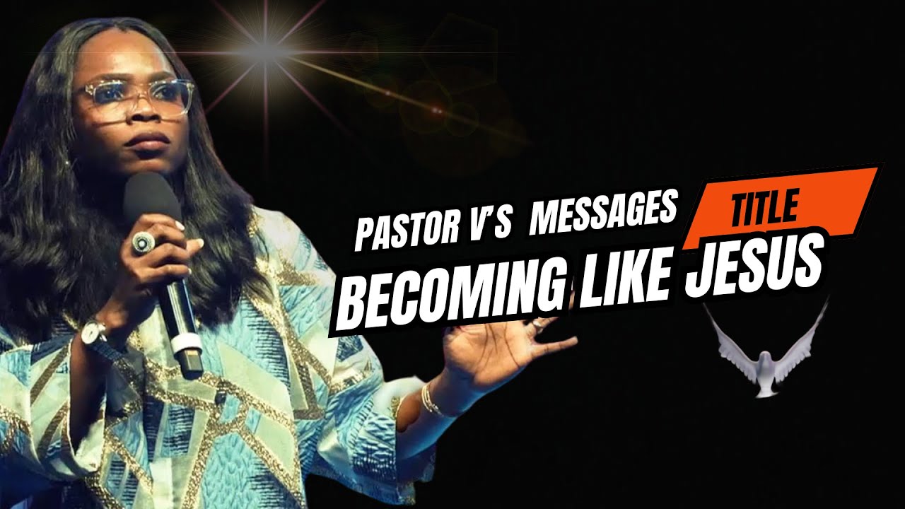📌 BECOMING LIKE JESUS | Pastor Victoria Orenze | Powerful Message - YouTube