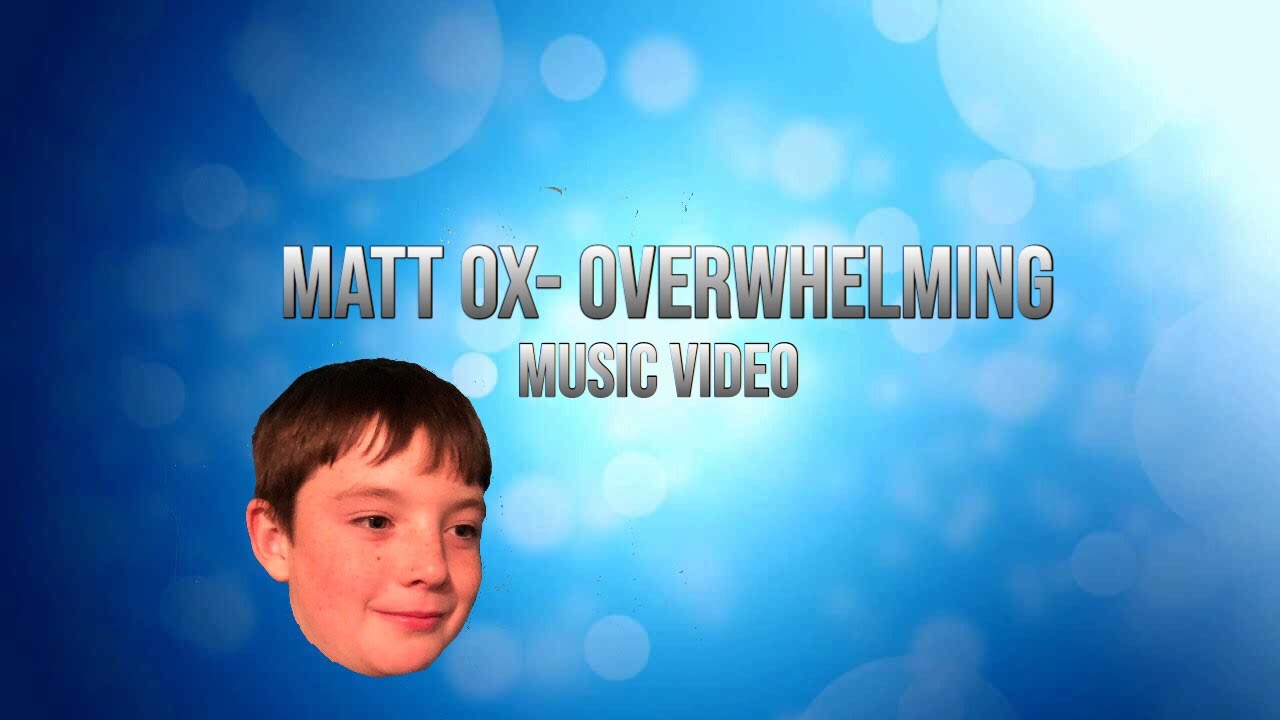 Matt Ox- Overwhelming *music video* - YouTube