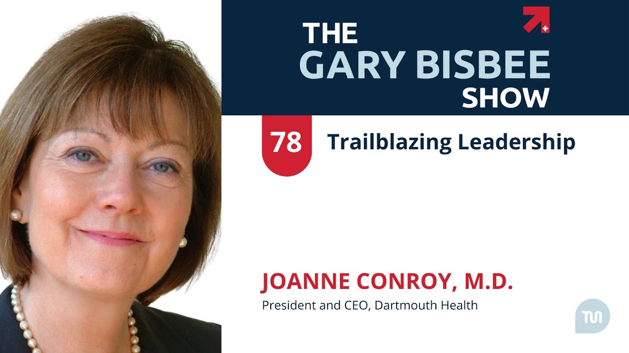 Trailblazing Leadership | Joanne Conroy, M.D., President and CEO ...