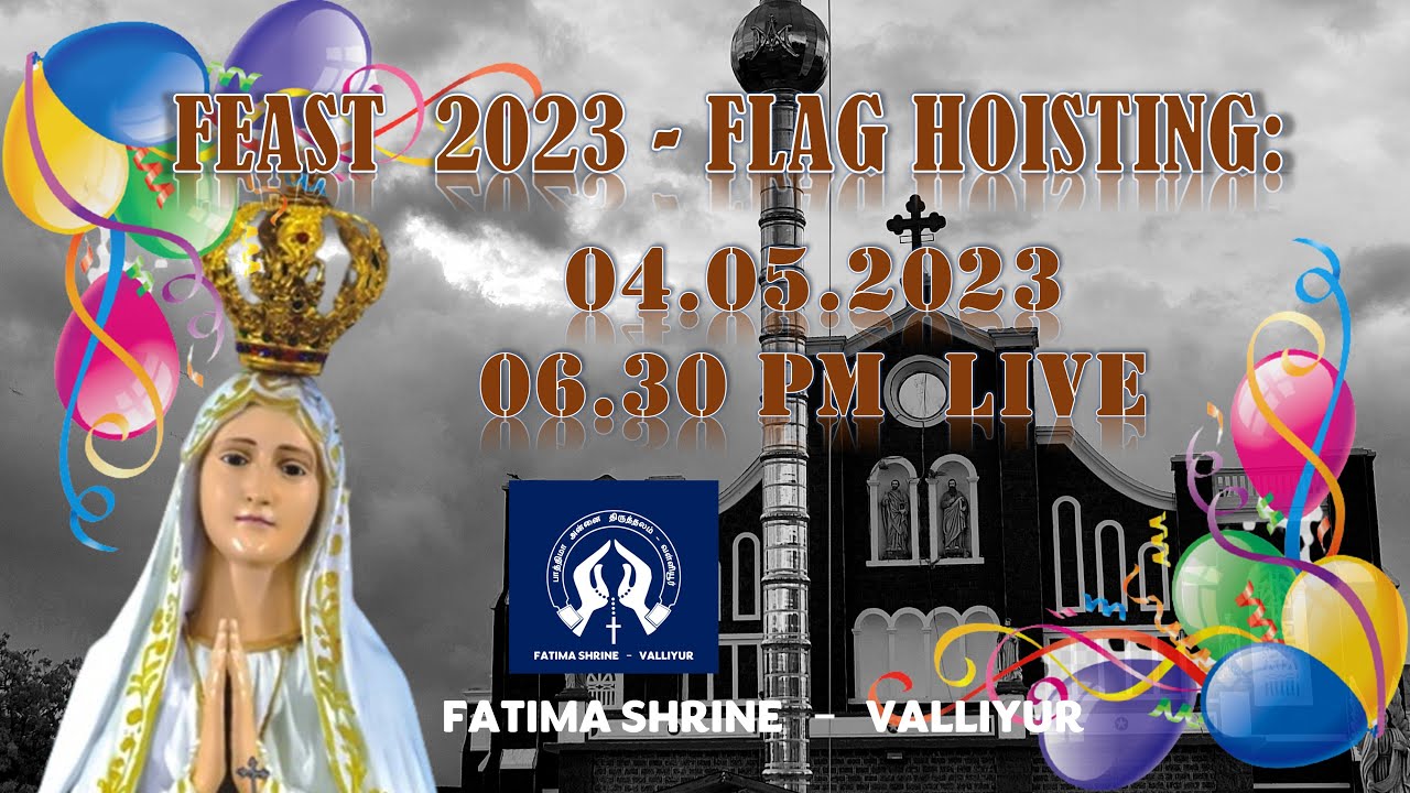 FLAG HOISTING: 04.05.2023 - 06.30 PM - LIVE - FATIMA SHRINE - VALLIYUR ...