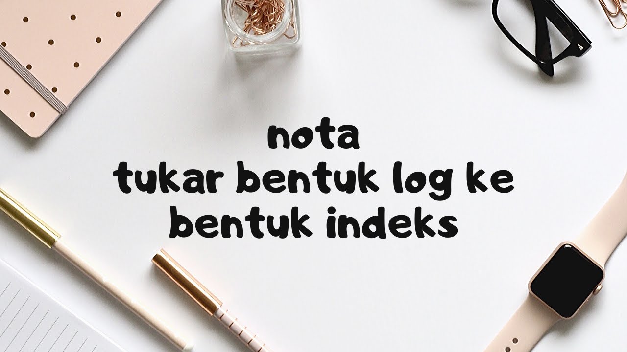 Cara tukar bentuk log ke bentuk indeks - YouTube