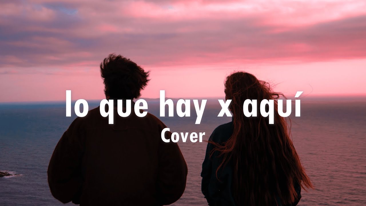 lo que hay x aquí - Rels B | Cover - YouTube