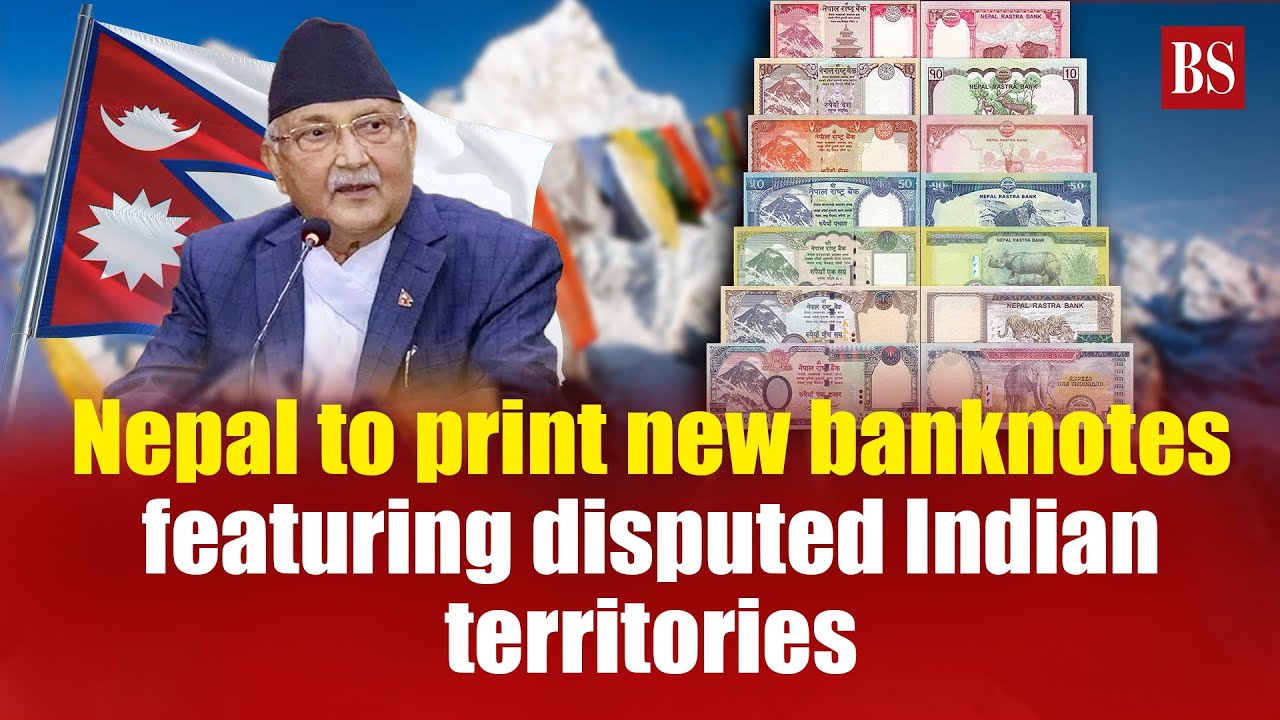 Nepal to print new banknotes featuring disputed Indian territories ...