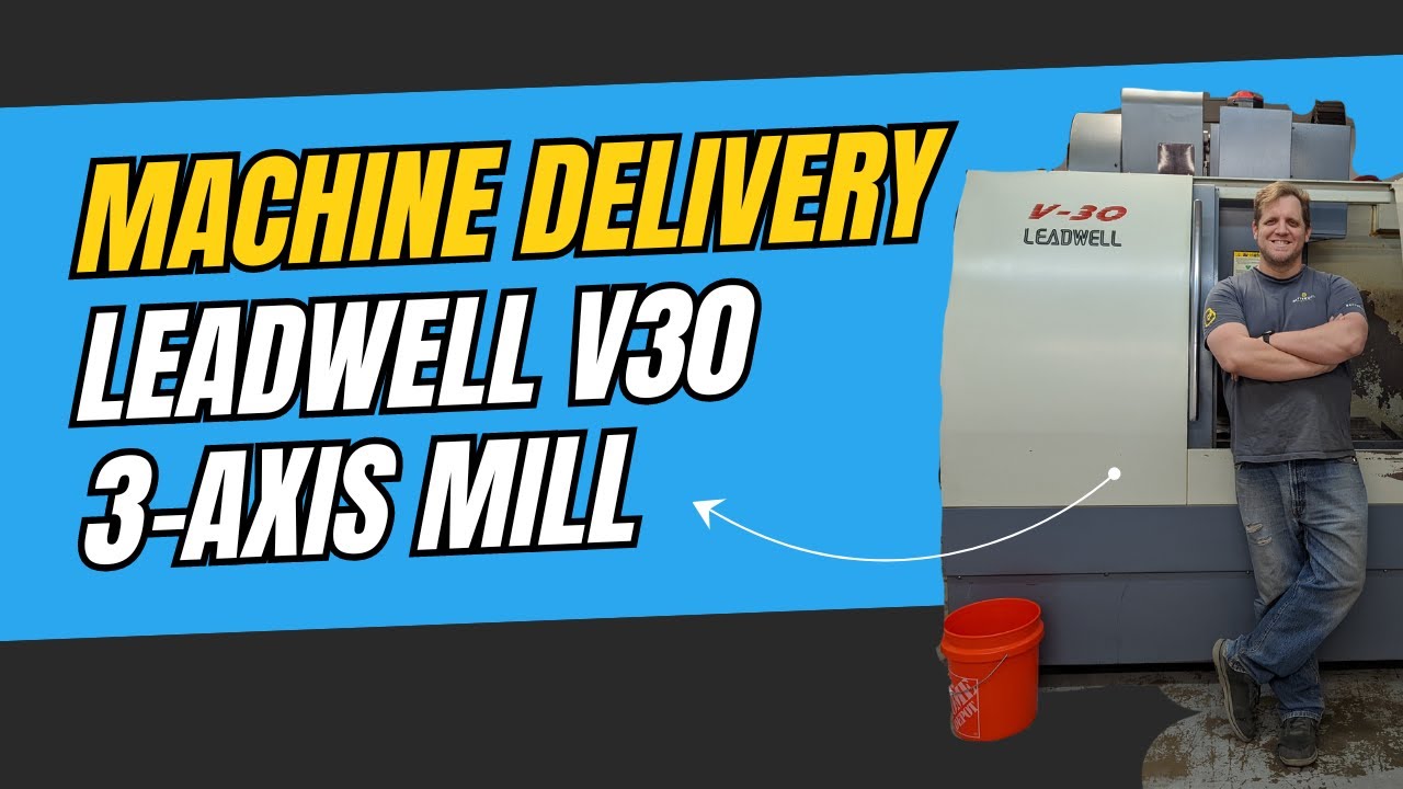 Lost Footage - Delivery of my Leadwell V30 3-Axis CNC Milling Machine ...