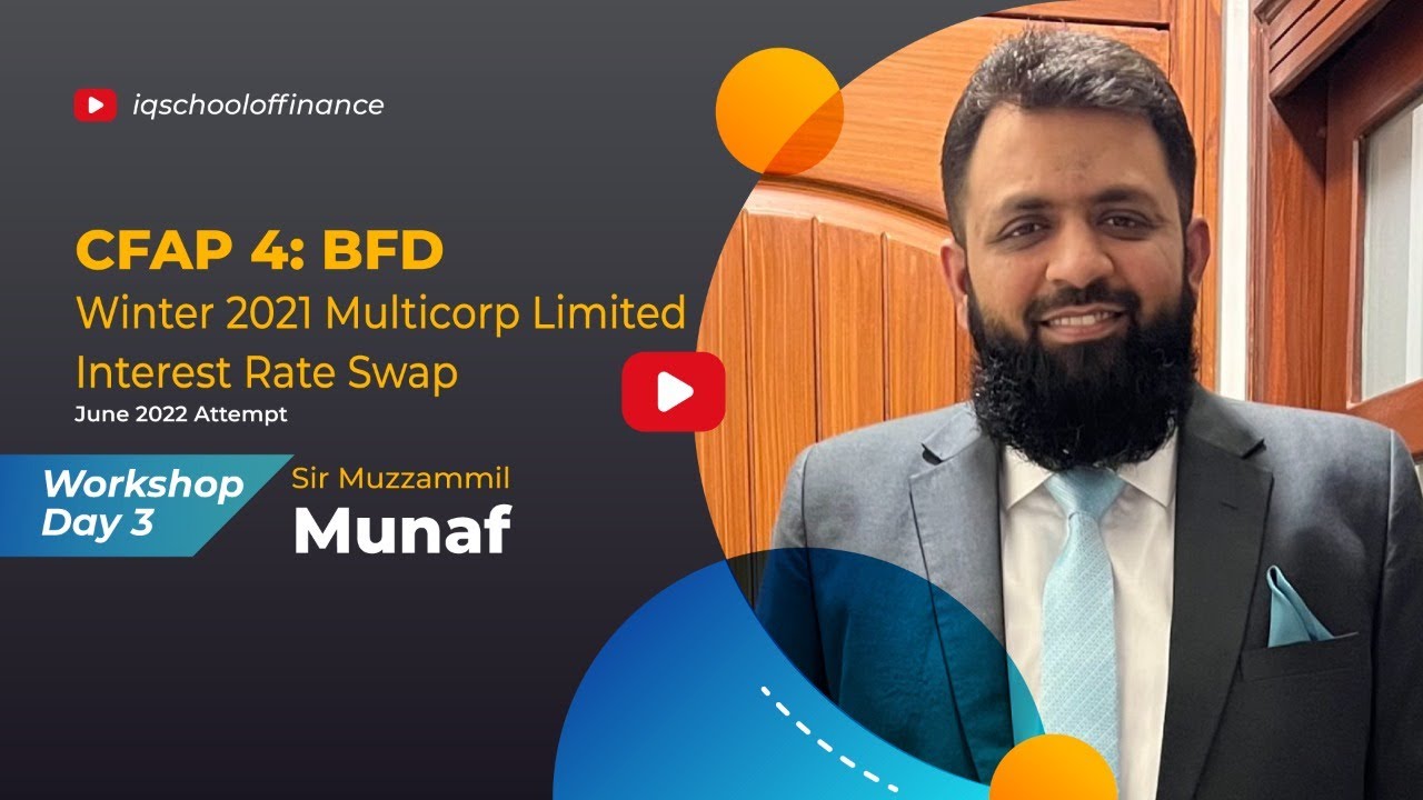 IQ | CFAP 4 | BFD Workshop | Day 3| Winter 2021 Multicorp Limited ...