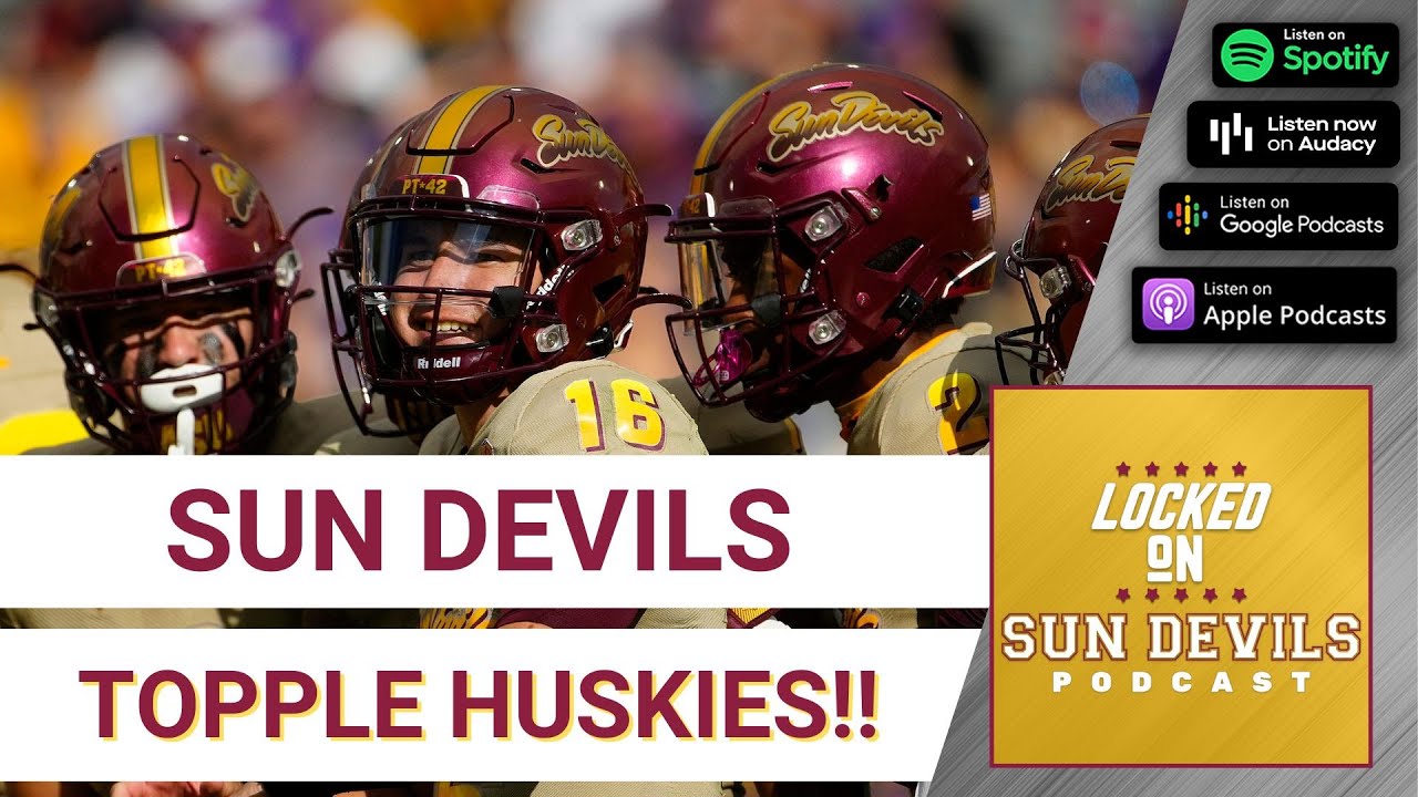 Arizona State Sun Devils beat Washington Huskies! Locked On Sun Devils ...