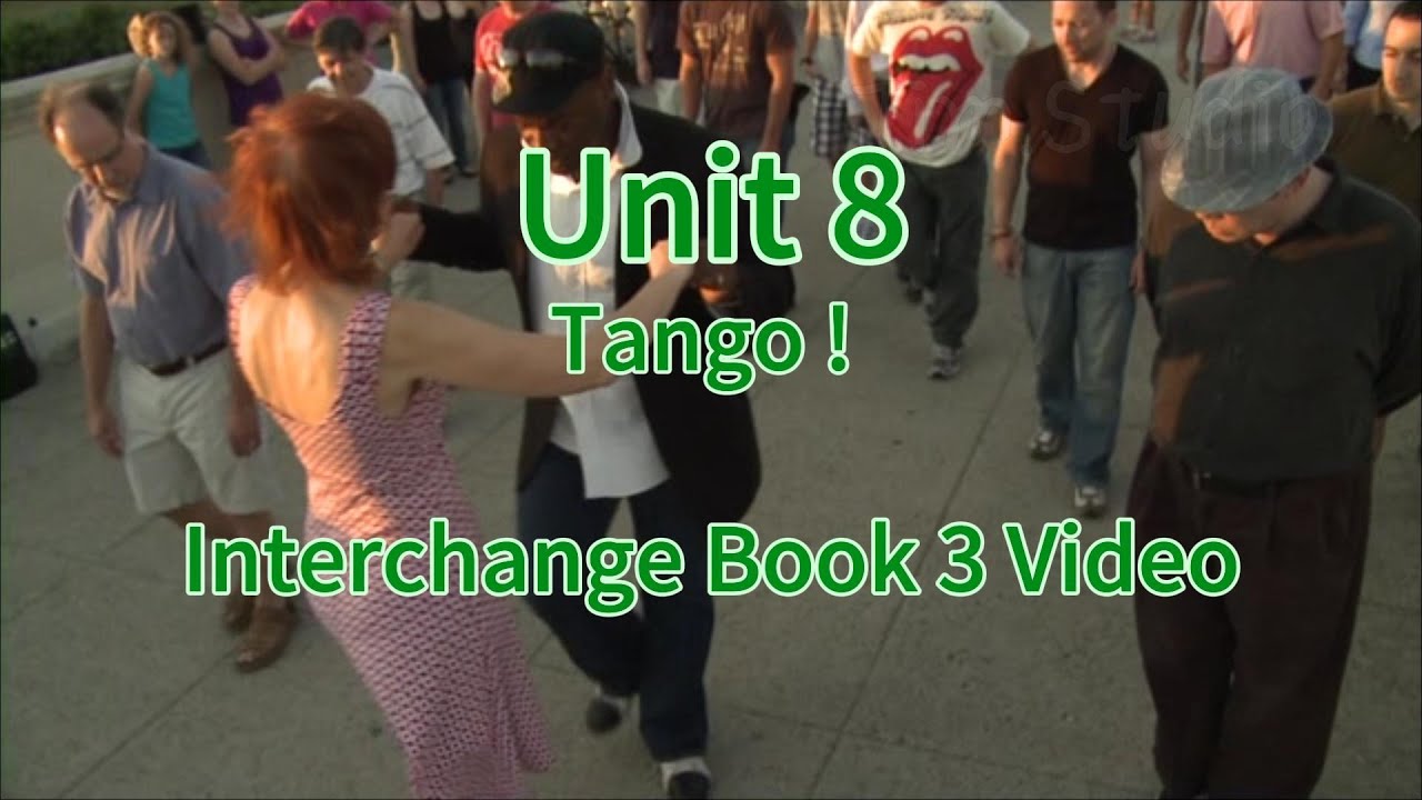 Tango ! --Unit 8--Interchange Book 3 Video - YouTube