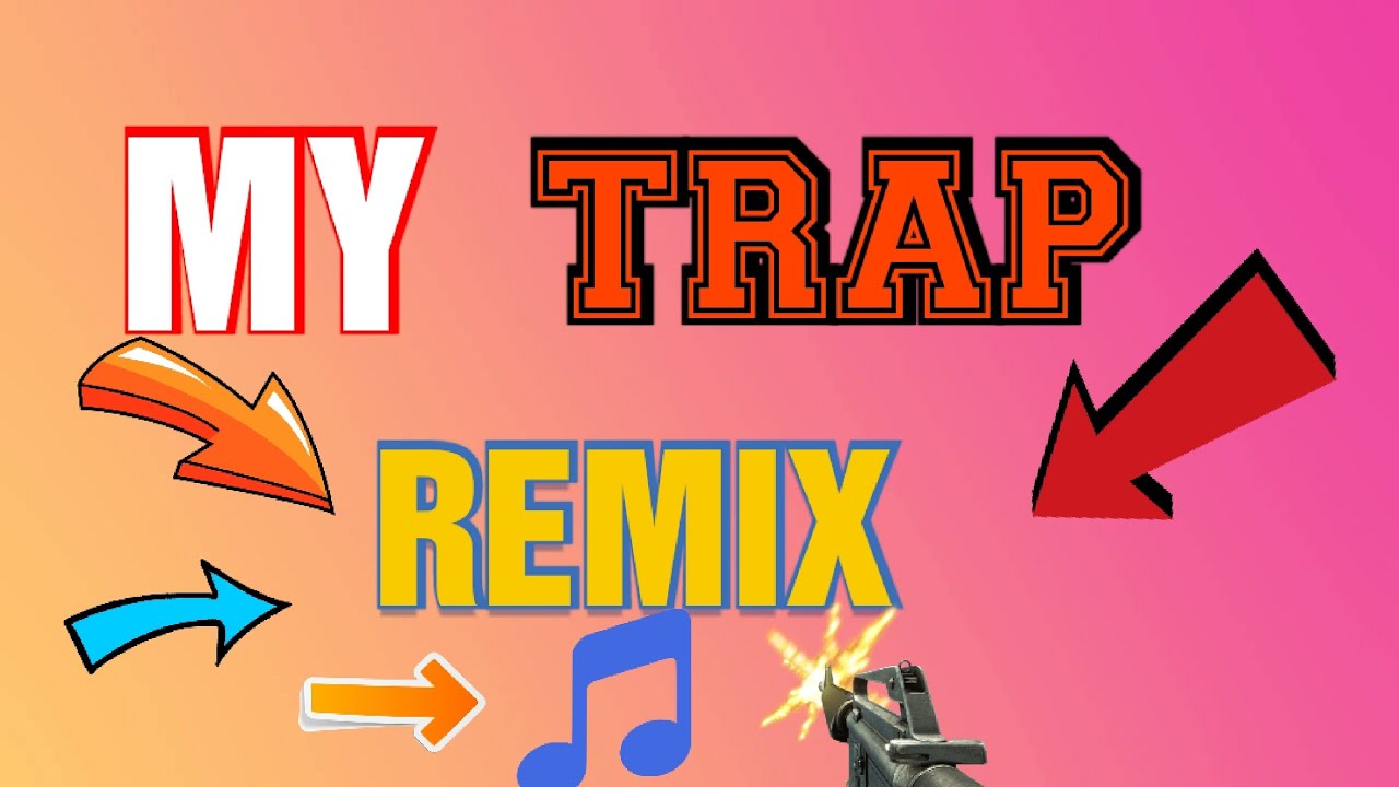 MY TRAP REMIX - YouTube