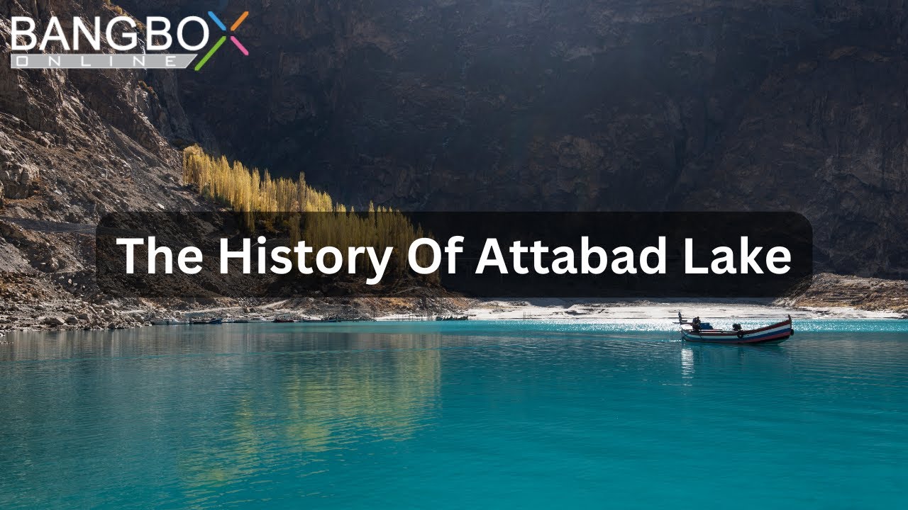 The Truth Behind Attabad Lake -- Bang Box Online Official #attabadlake ...