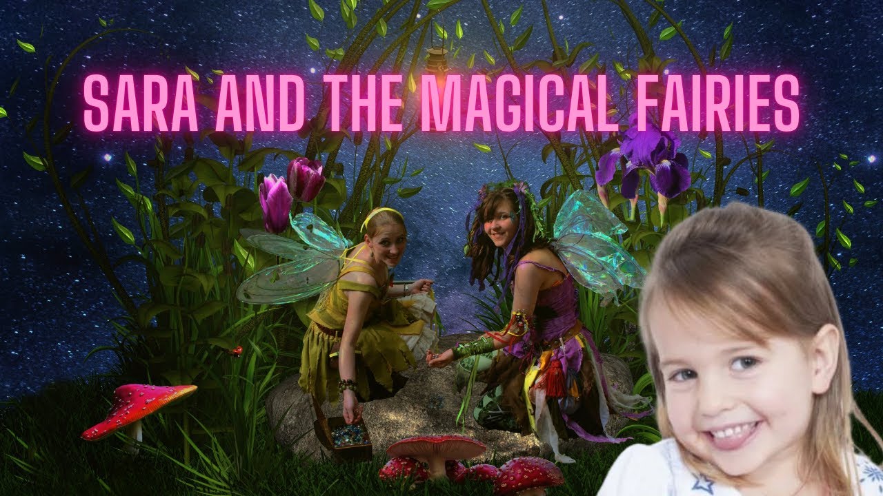 Sara and the Magical Fairies - YouTube