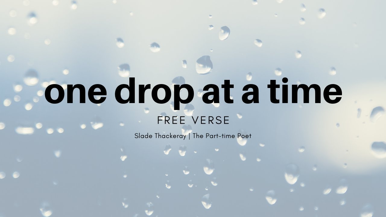 One Drop at a Time | Free Verse | Poetry - YouTube