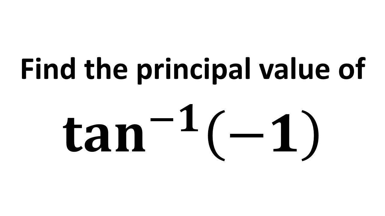Find the principal value of tan^(-1)(-1) - YouTube