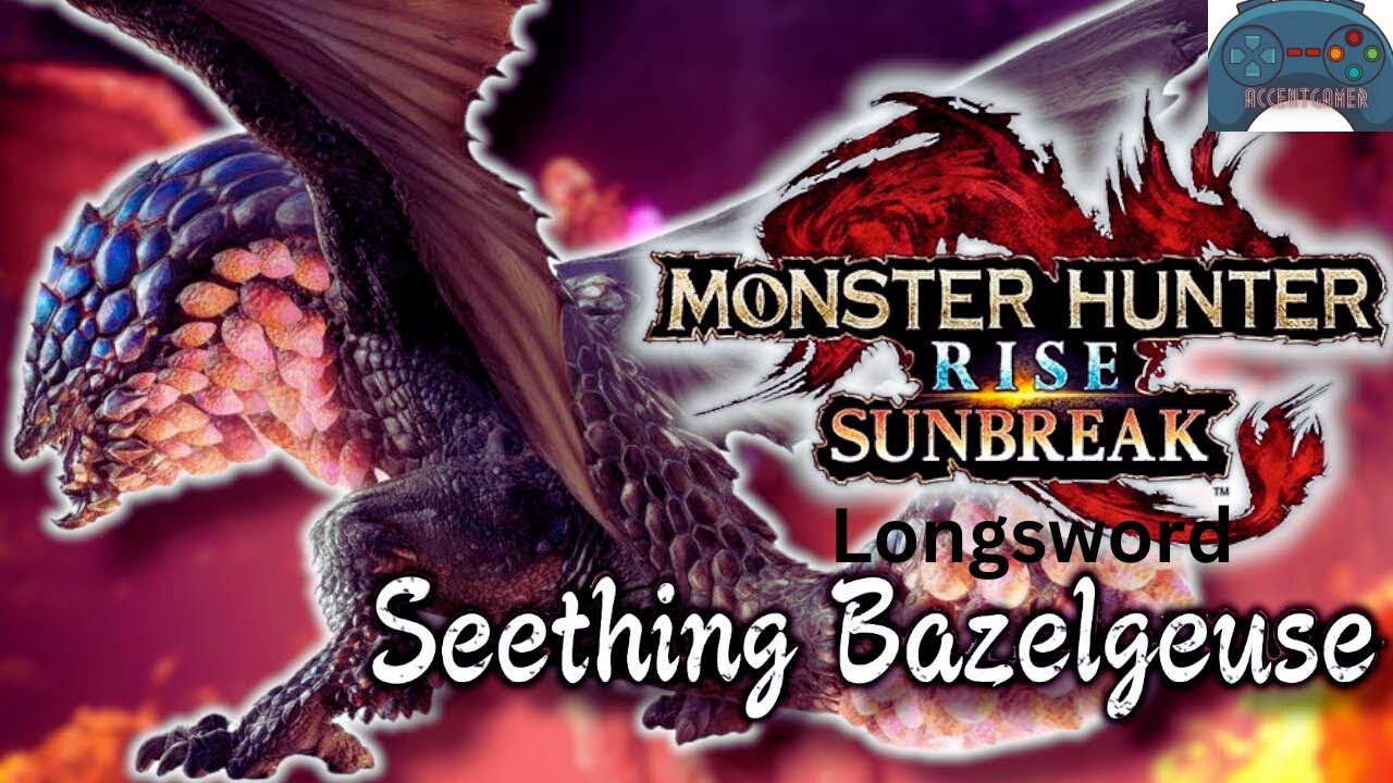 MHR SUNBREAK SEETHING BAZELGEUSE ACCENTGAMER - YouTube