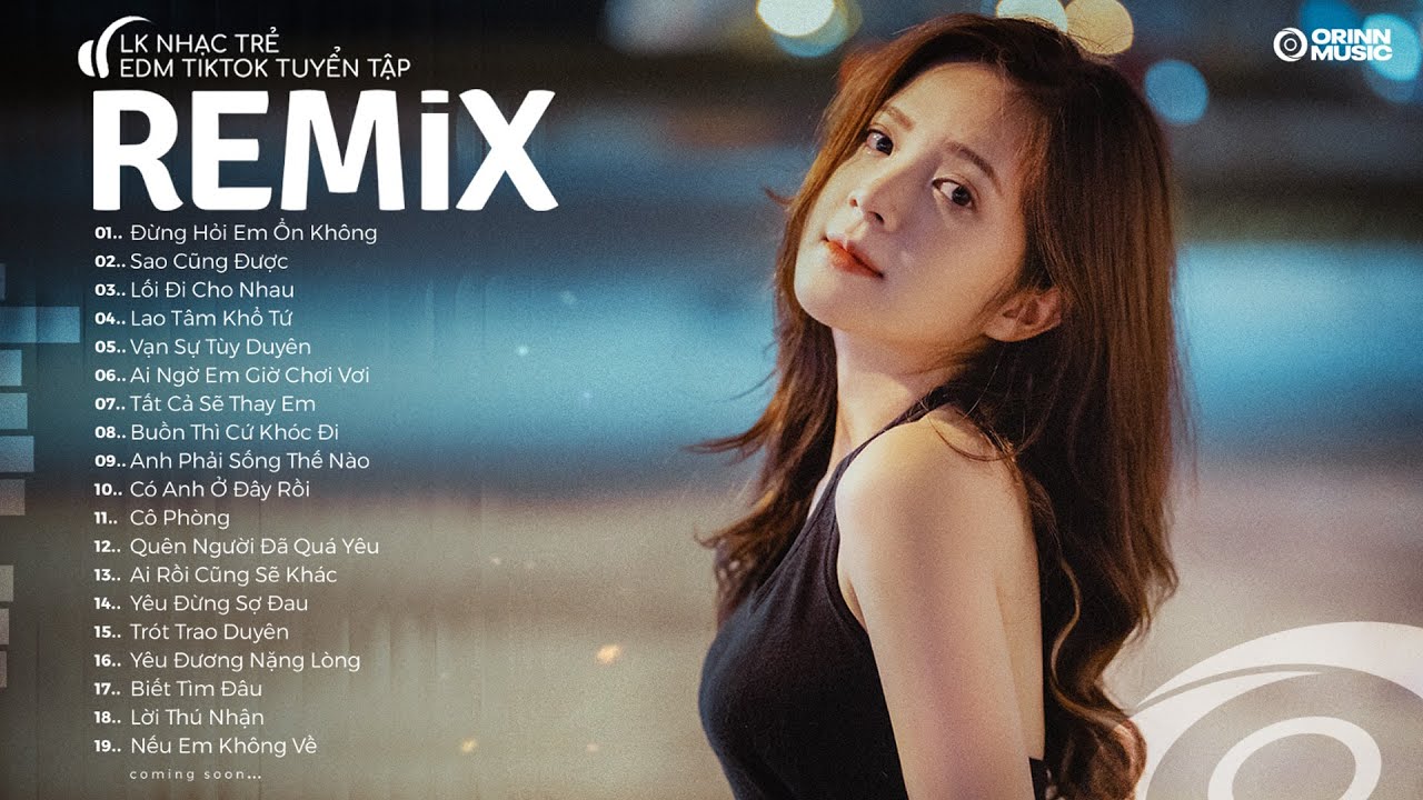 NHẠC TRẺ REMIX 2024 HAY NHẤT HIỆN NAY - EDM Tik Tok ORINN REMIX - Lk ...