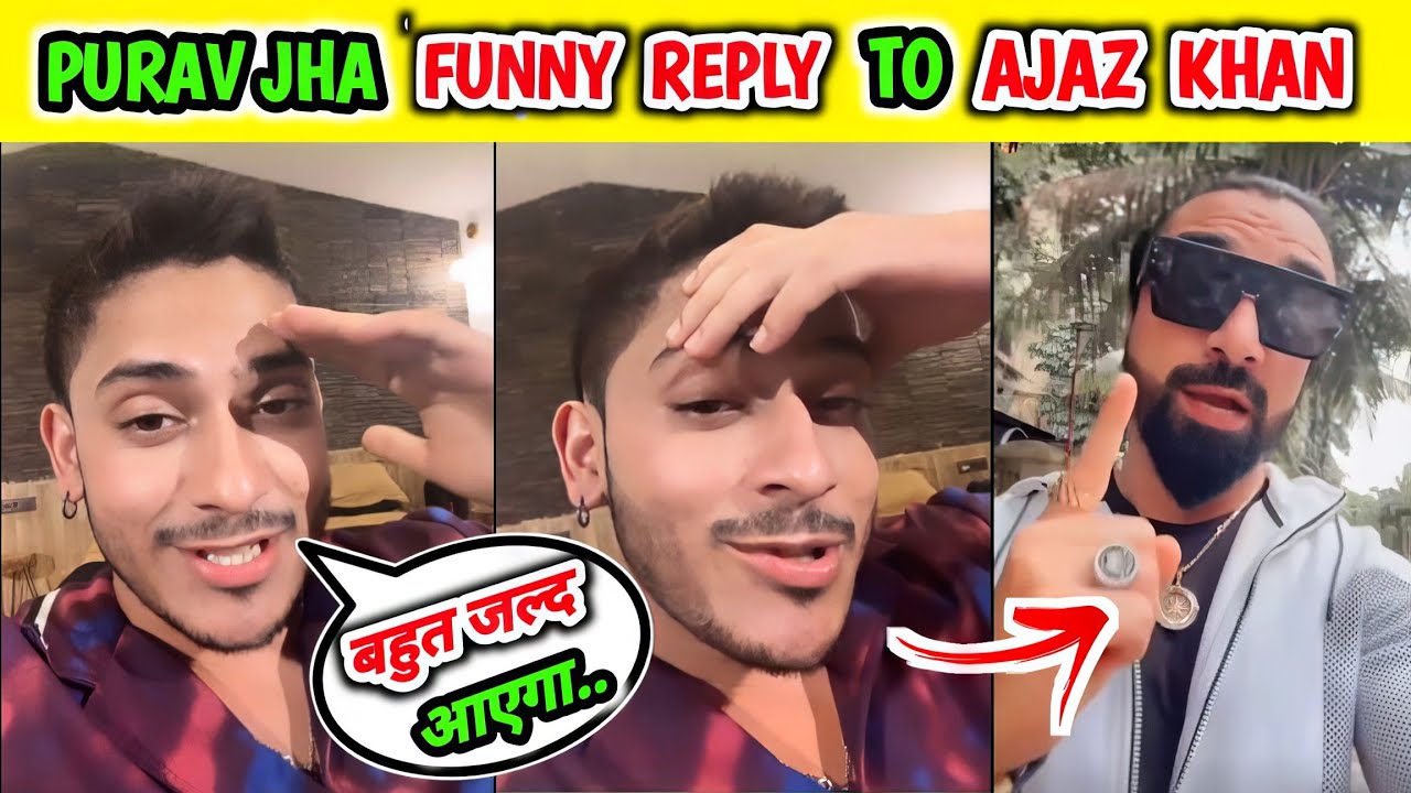 Purav Jha Reply To Ajaz Khan 😂 || Purav Jha Vs Ajaz Khan Controversy ...