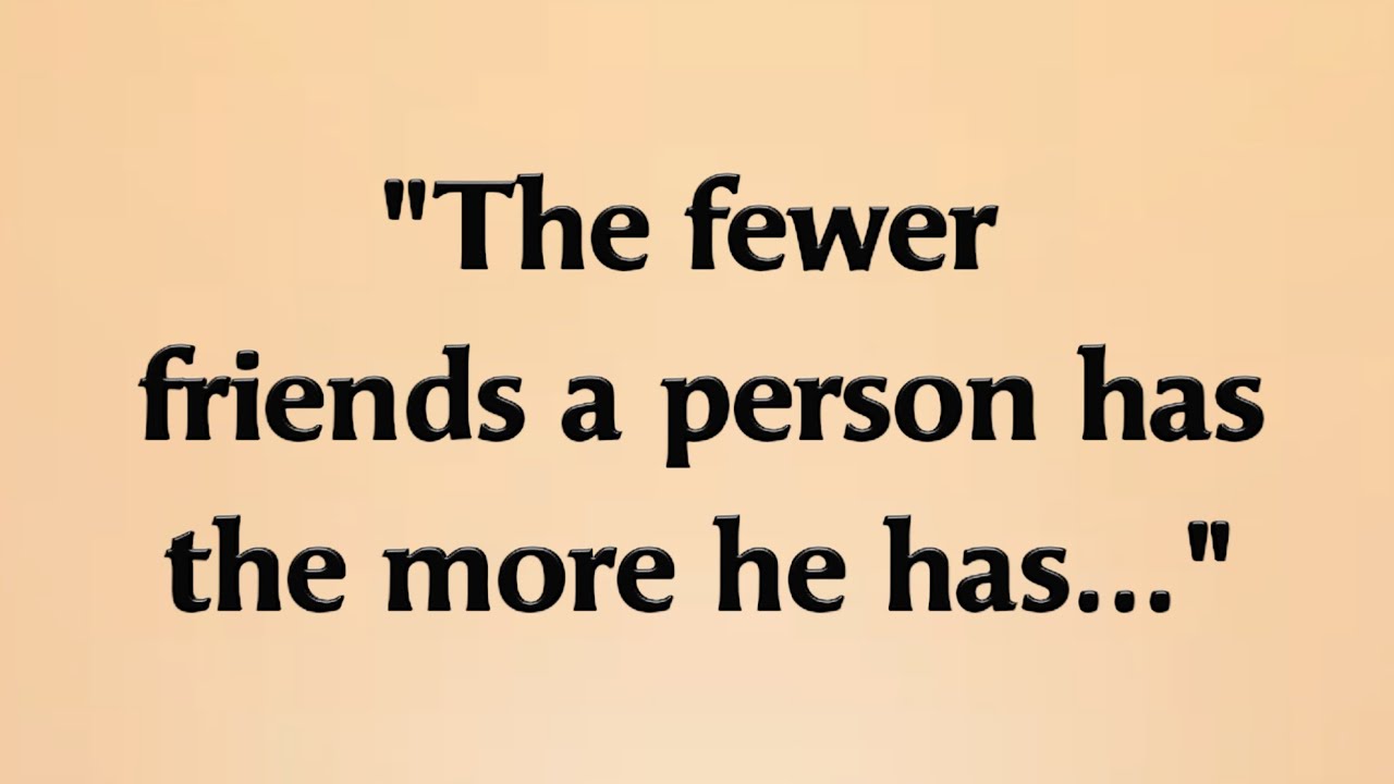 The fewer friends a person has the more he has...!! @Psychology Says ...