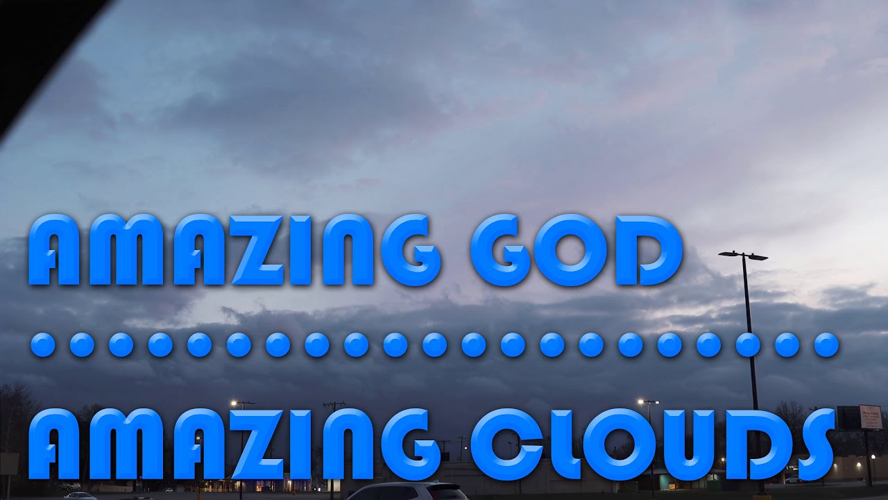 AMAZING GOD AMAZING CLOUDS - YouTube