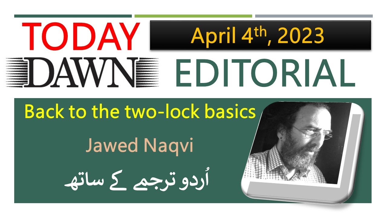 Jawed Naqvi Back To The Two lock Basics Today Dawn Editorial With Urdu jawed-naqvi-back-to-the-two-lock-basics-today-dawn-editorial-with-urdu