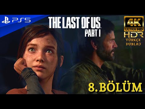 BU KIZ NELER GÖRDÜ | THE LAST OF US PART 1 REMAKE (PS5) 4K 60FPS HDR Türkçe Dublaj Bölüm 8