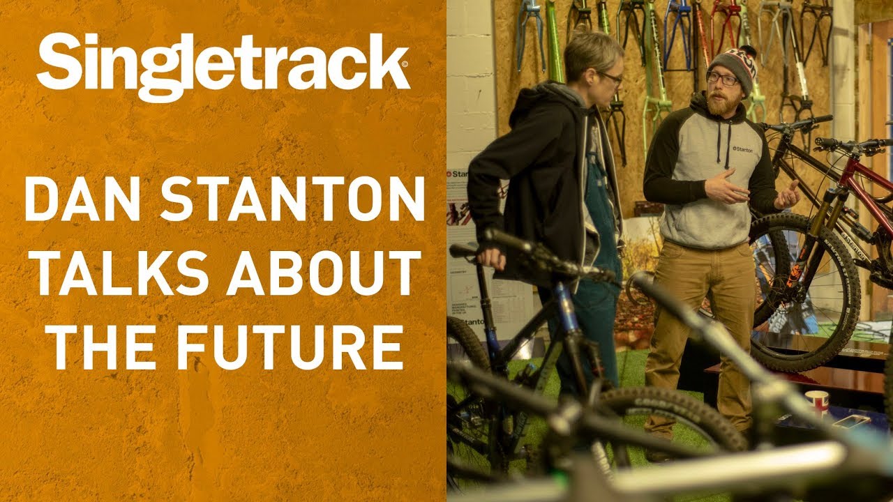 Dan Stanton talks about the future of Stanton Bikes - YouTube