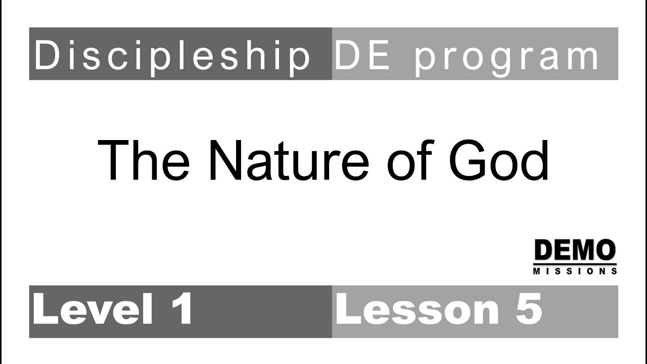 Discipleship Evangelism - Level 1 - Lesson 5: The Nature of God - YouTube