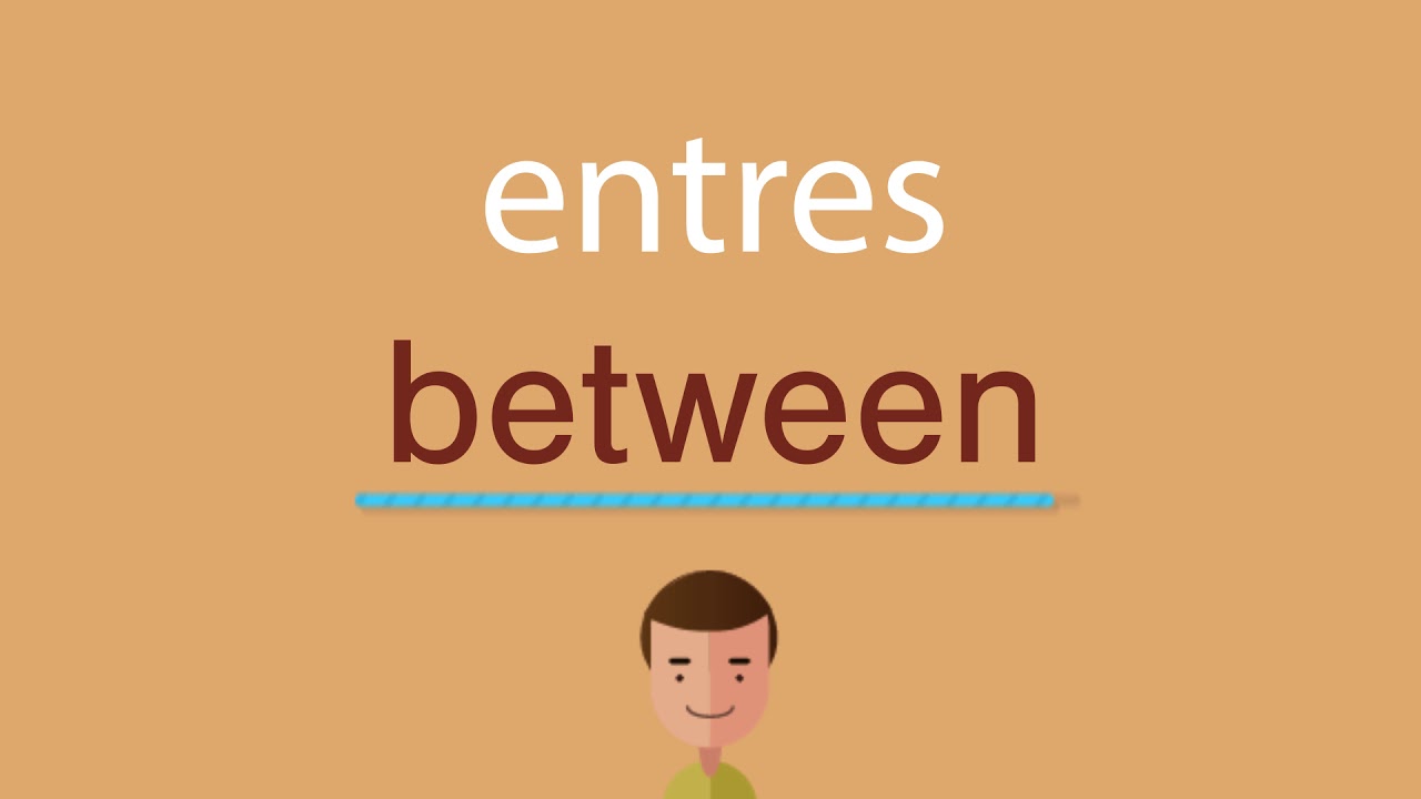 Cómo se dice entres en inglés - YouTube