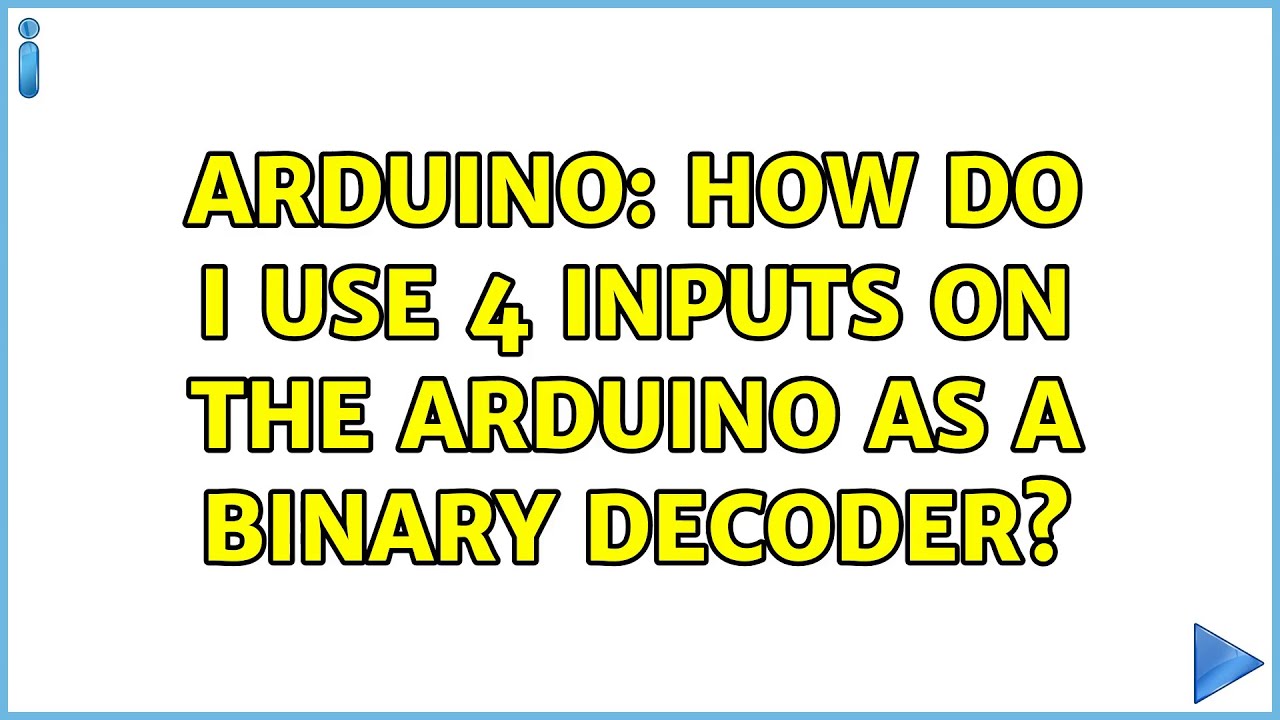 Arduino How Do I Use 4 Inputs On The Arduino As A Binary Decoder 3 9848